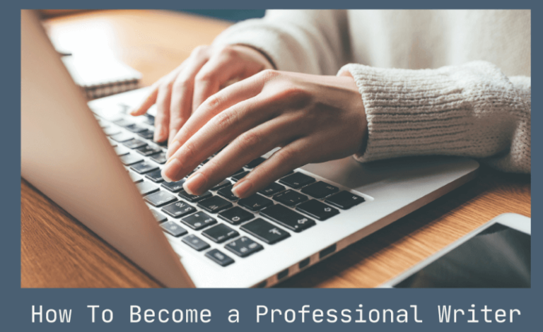 How To Become a Professional Writer in 12 Steps | Writtent