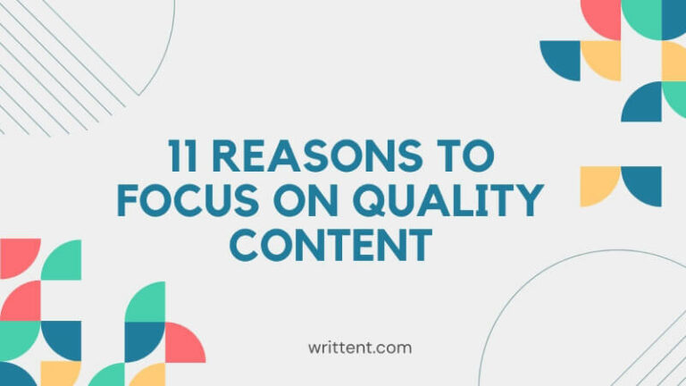 11 Reasons to Focus on Quality Content | Writtent