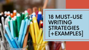 18 Must-Use Writing Strategies [+Examples] | Writtent